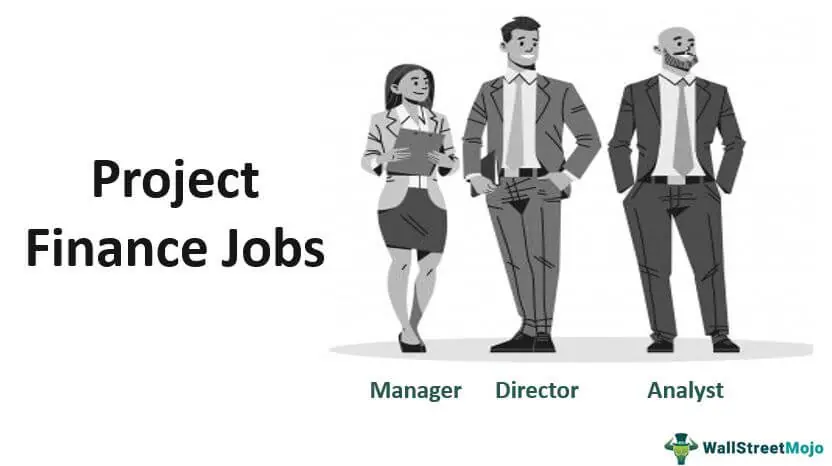Project Finance Jobs Roles Skills Responsibilities Salaries Project Finance Jobs Roles Skills Responsibilities Salaries