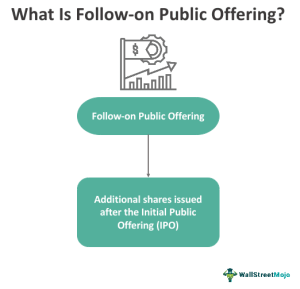 Follow-on Public Offering - What Is It, Advantages & Disadvantages